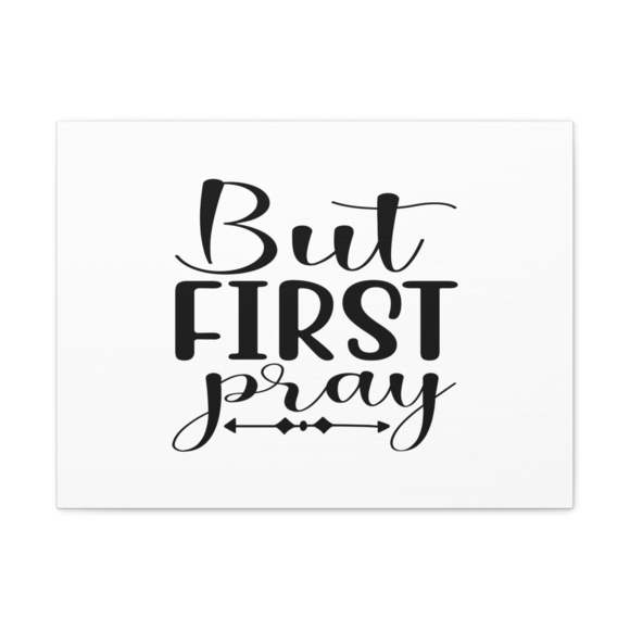 Express Your Love Gifts | Art | Scripture Sign But First Pray ...